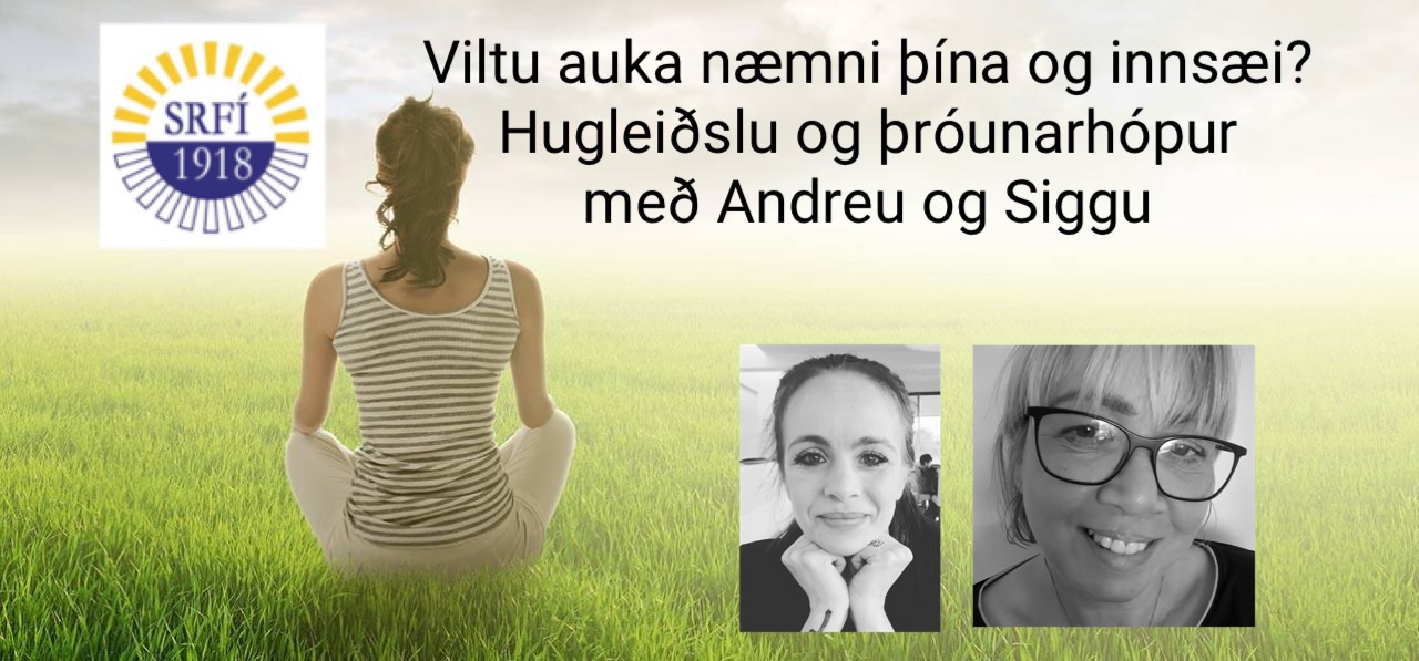 Viltu auka næmni þína og innsæi?Hugleiðslu og þróunarhópur með Andreu og Siggu. – SRFÍ
