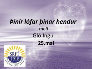Þínir lófar, þínar hendur með Gló Ingu lófalesara. – SRFÍ